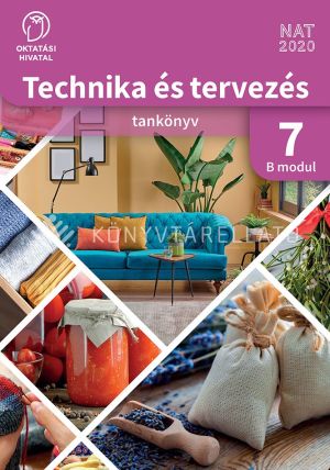 Technika és tervezés tankönyv 7. B MODUL Háztartás-ökonómia-életvitel technológiái-KELLO Online ...
