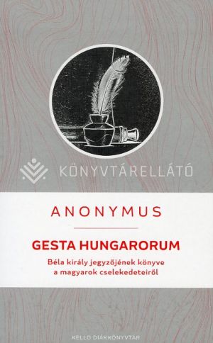 Gesta Hungarorum-KELLO - Könyvtárellátó | Online könyvesbolt