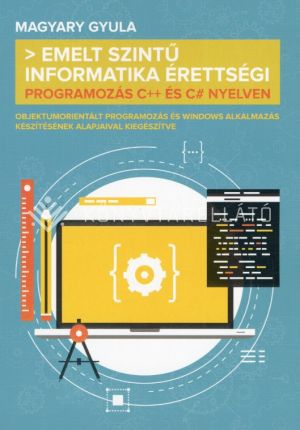 Emelt szintű informatika érettségi - Programozás C++ és C# nyelven ...