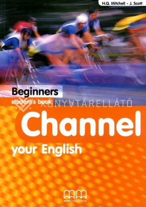 Channel your English - Beginners student’s book-KELLO Online könyvesbolt