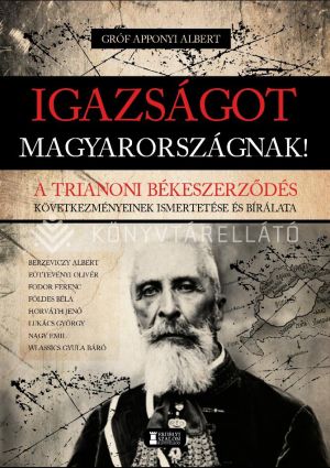 Igazságot Magyarországnak! - A trianoni békeszerződés következményeinek ...