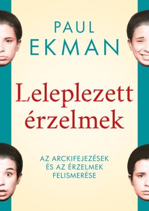 Leleplezett érzelmek - Az arckifejezések és az érzelmek felismerése-KELLO Online könyvesbolt