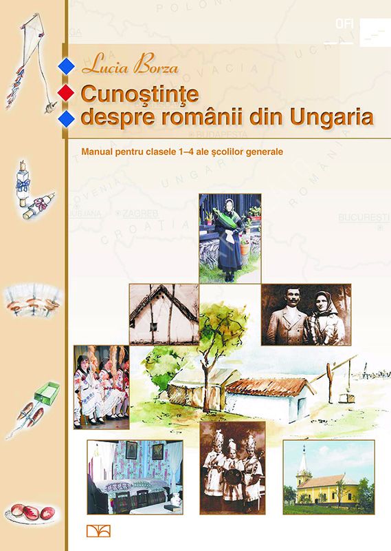 Cunostinte despre românii din Ungaria, manual pentru clasele 1-4 ale ...
