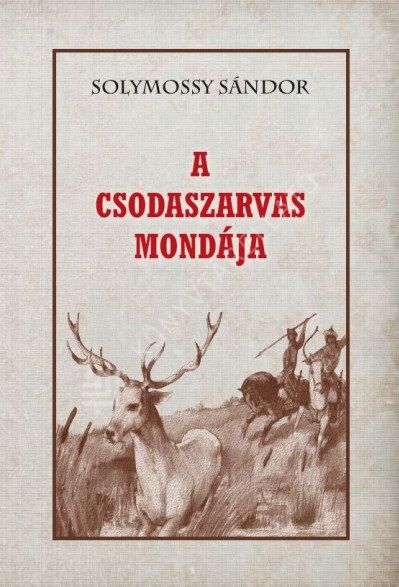A csodaszarvas mondája-KELLO - Könyvtárellátó | Online könyvesbolt