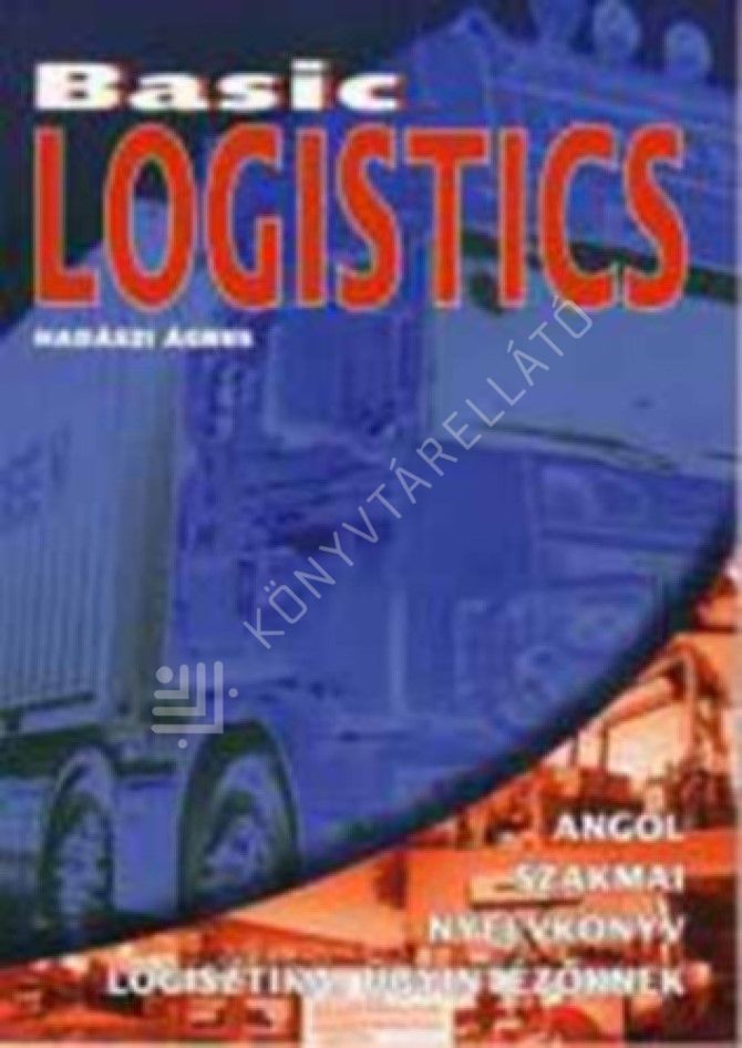 Basic Logistics - Angol szakmai nyelvkönyv-KELLO Online könyvesbolt